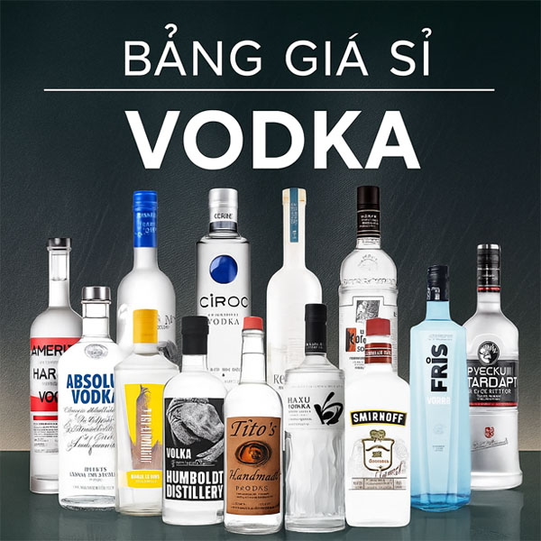 Bảng giá sỉ Vodka - Thế giới rượu ngoại