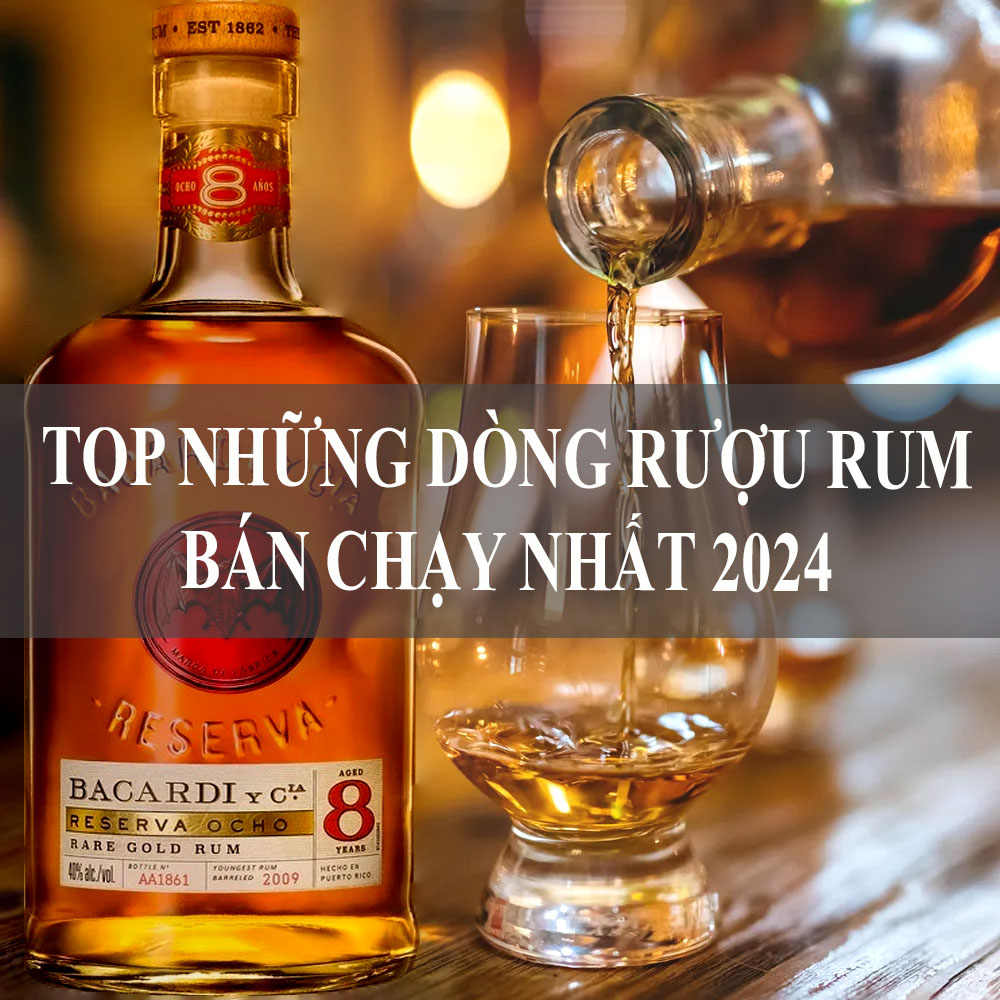Top Những Dòng Rượu Rum Bán Chạy Nhất 2024 - Thế giới rượu ngoại